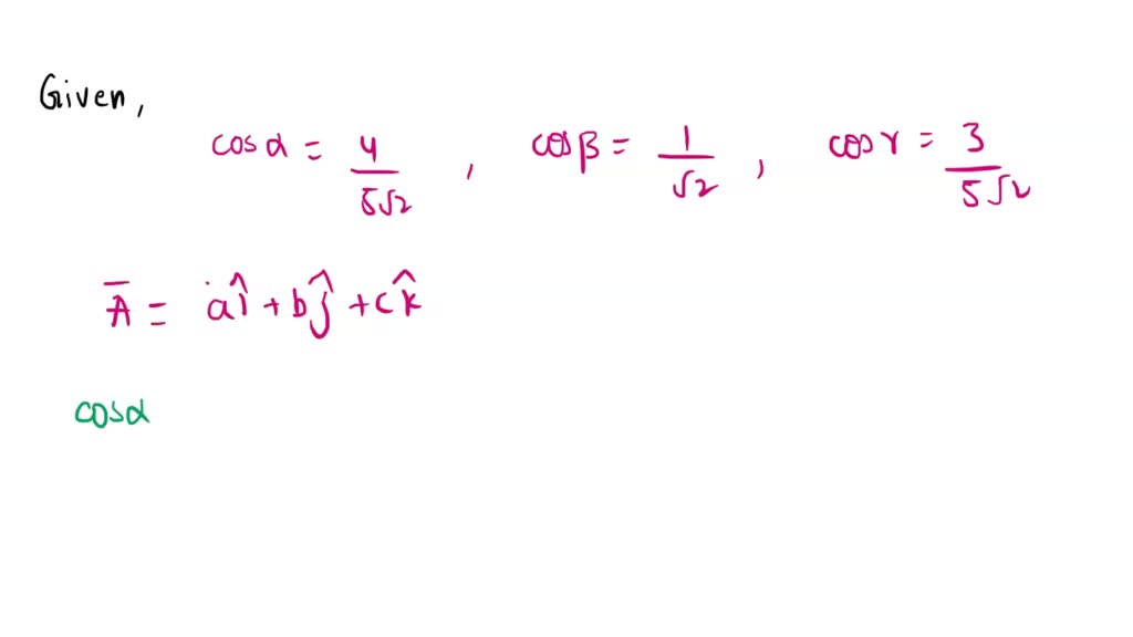 SOLVED: Solve for the direction cosines and direction angles of vector ...