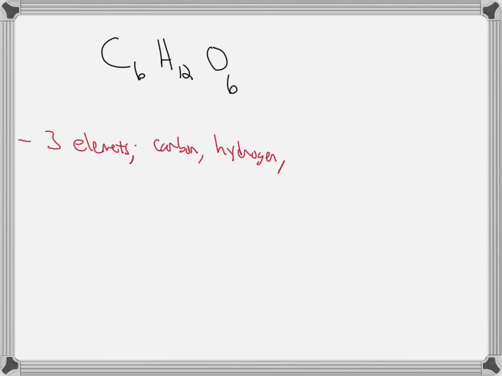 SOLVED: The chemical formula for glucose is C6H12O6. Describe the ...