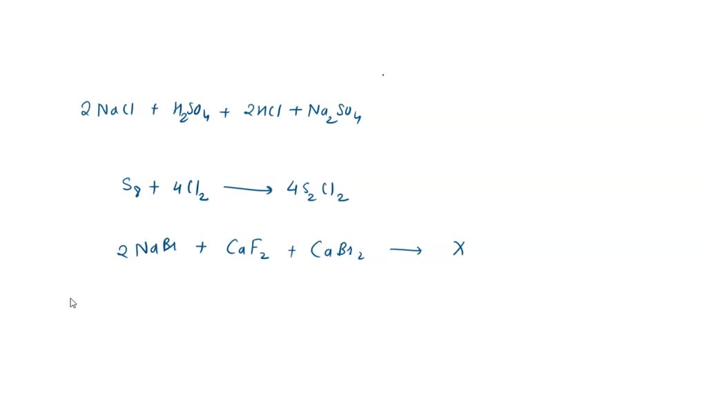 SOLVED: D4. The following reactions are given below: NaCl + H2SO4 -> NazSO4 + HCI S8 + Cl2 3 ...