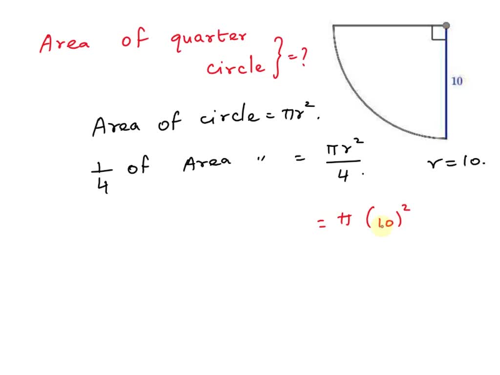 SOLVED: 'what is the area of a quarter circle with a radius of 10 ...