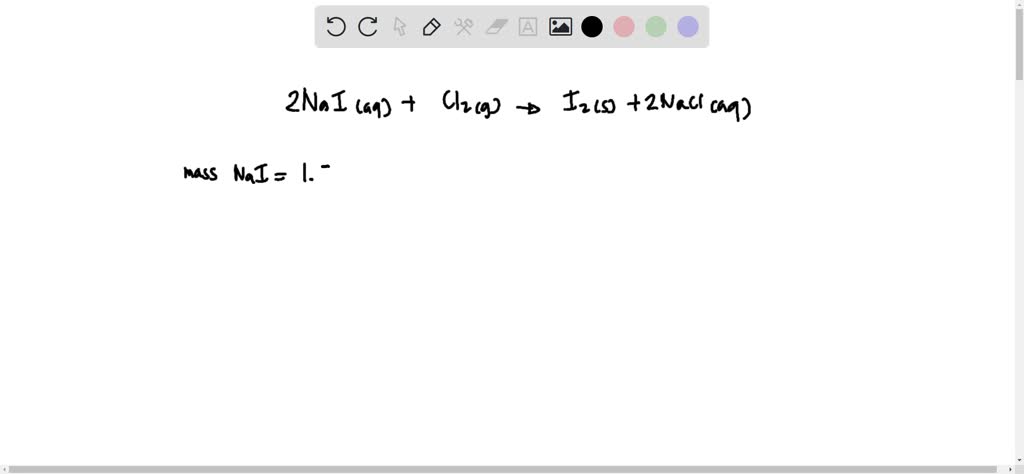 SOLVED: Given the following unbalanced reaction: NaI + Cl2 -> NaCl + I2 ...