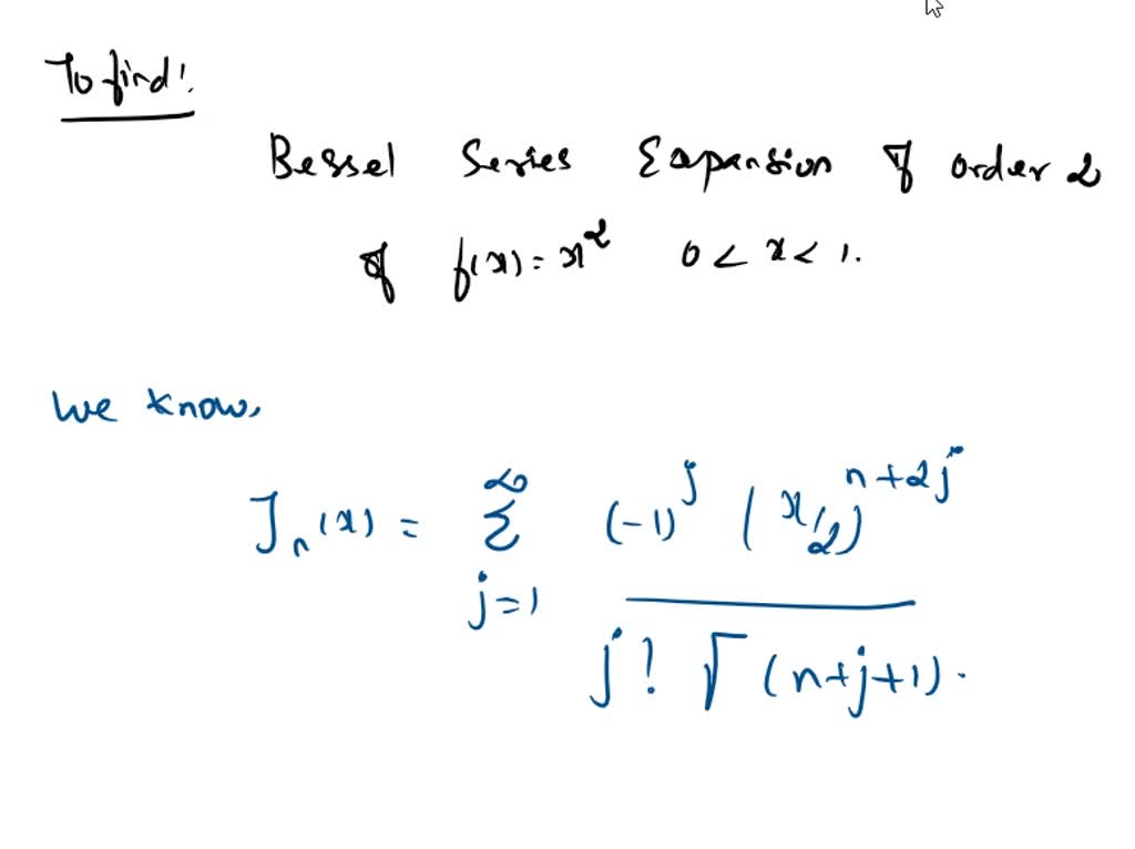 SOLVED: Show that the Bessel series expansion of order 2 of f(x) = x^2, 0