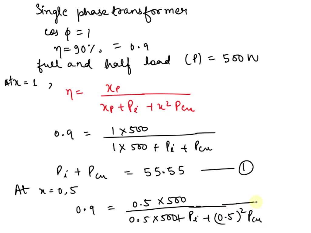 A Single Phase Transformer Working At Unity Power Factor Has An Efficiency Of 90 At Both Half