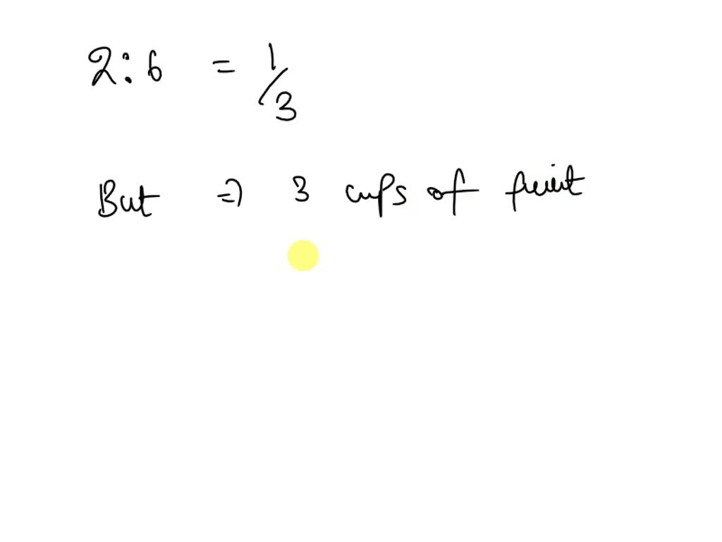 SOLVED: The recipe for a fruit smoothie requires 2 cups of fruit per 6 ...