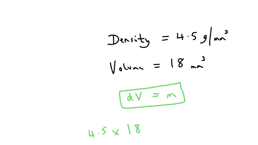 SOLVED: The formula dV = m relates the density, mass, and volume of a ...