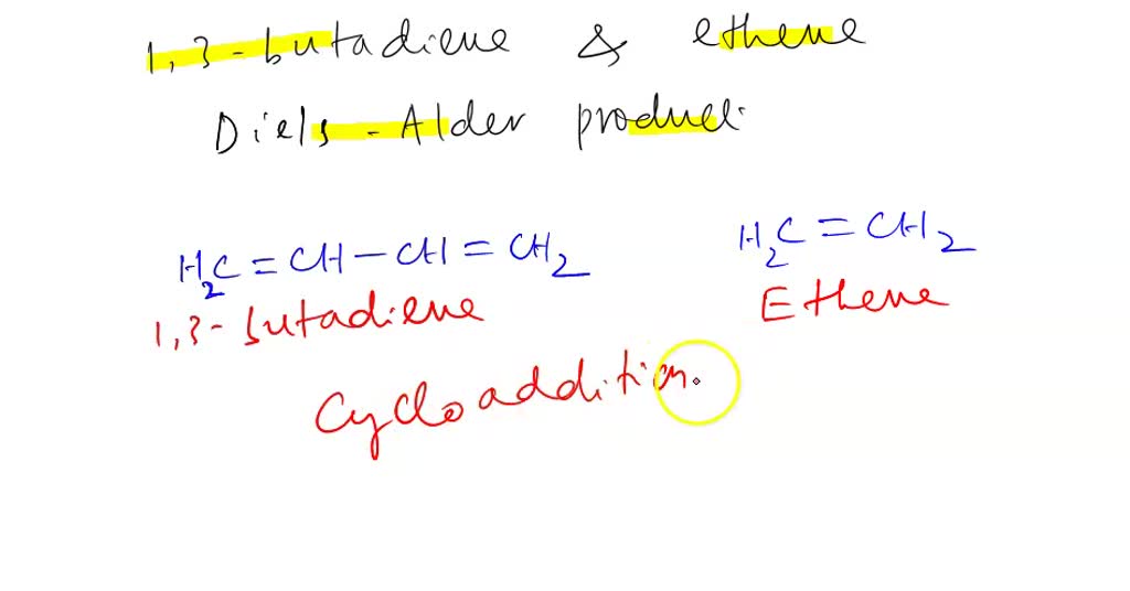 SOLVED: Draw 1,3-butadiene and ethene (ethylene). Give the name of the product of the reaction ...