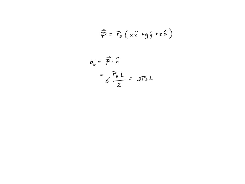 SOLVED: Practice 8 The polarization (P) in dielectric cube of all sides of L centered at the ...