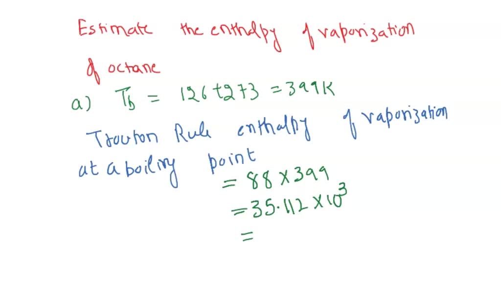 SOLVED: 24-19. (a) Use Trouton's rule, AHE vap (88 J mol K) * Tbp; to estimate the enthalpy of ...