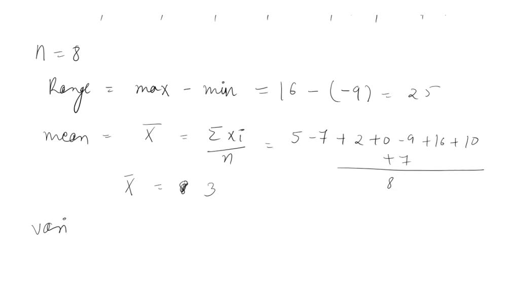 SOLVED: The following data set belongs to a population: 5 -7 2 0 -9 16 10 7 Calculate the range ...