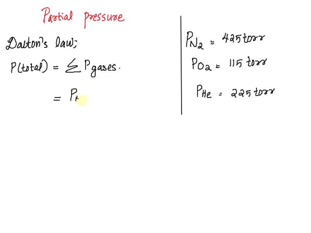 SOLVED: In a gas mixture, the partial pressures are nitrogen 425 torr, oxygen 115 torr, and ...