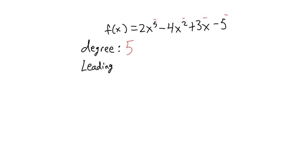 SOLVED: Find the degree, leading term, leading coefficient, and ...
