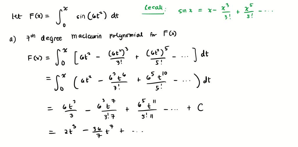 SOLVED: Let F = ∫sin(3t^2)dt Find the MacLaurin polynomial of degree 7 ...