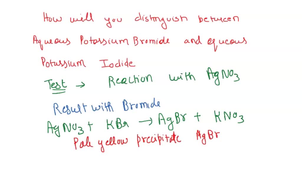(6) Describe how you could distinguish between aqueous potassium ...