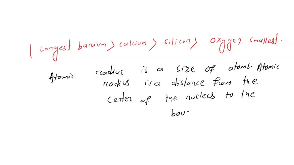 Solved Arrange The Elements According To Atomic Radius From Largest To Smallest Largest