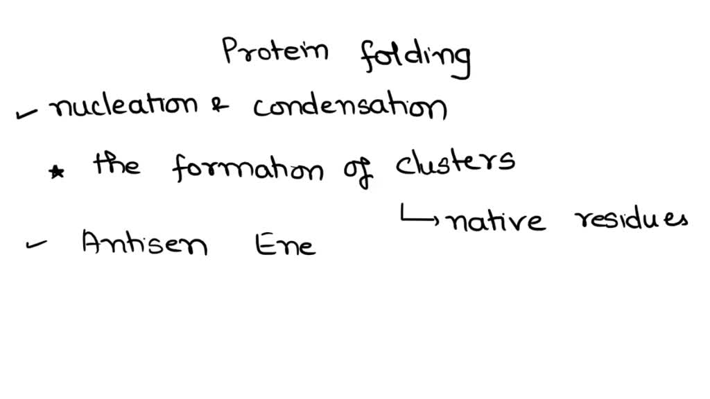 SOLVED: Describe protein folding in terms of: A nucleation/condensation ...