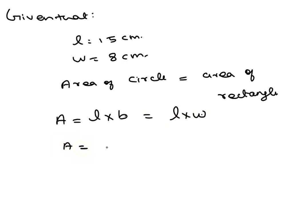 SOLVED: 3. A rectangle has a length of 15 centimeters and a width of 8 ...
