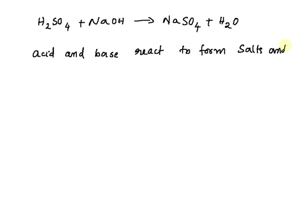 SOLVED: during neutralization and acid react with salt to form water and base as products write ...