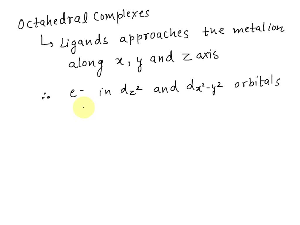 SOLVED: Explain why the dx2-y2 and dz2 orbitals are higher in energy ...