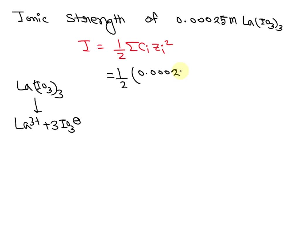SOLVED: Calculate the ionic strength of 0.00025 M La(IO3)3 (assuming ...