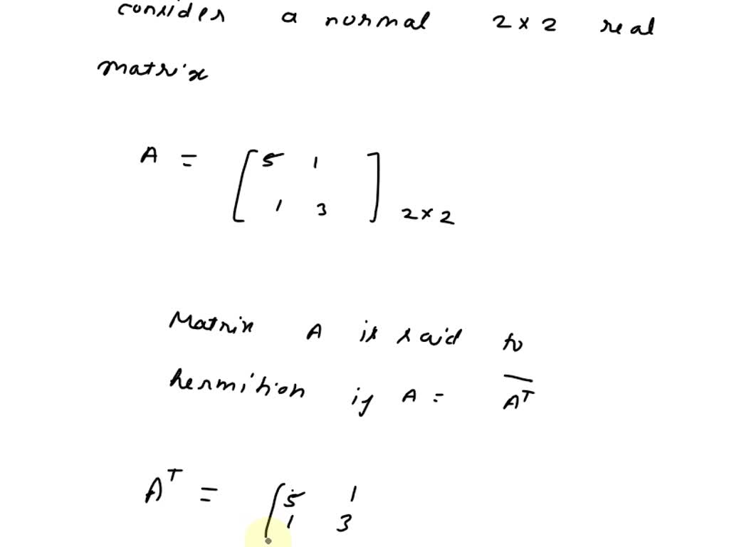 SOLVED: Show that a normal 2 X 2 real matrix is either hermitian; skew ...
