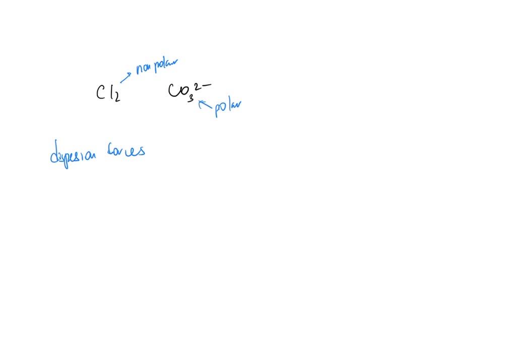 SOLVED: What types of intermolecular forces exist between Cl2 and CO3^2 ...