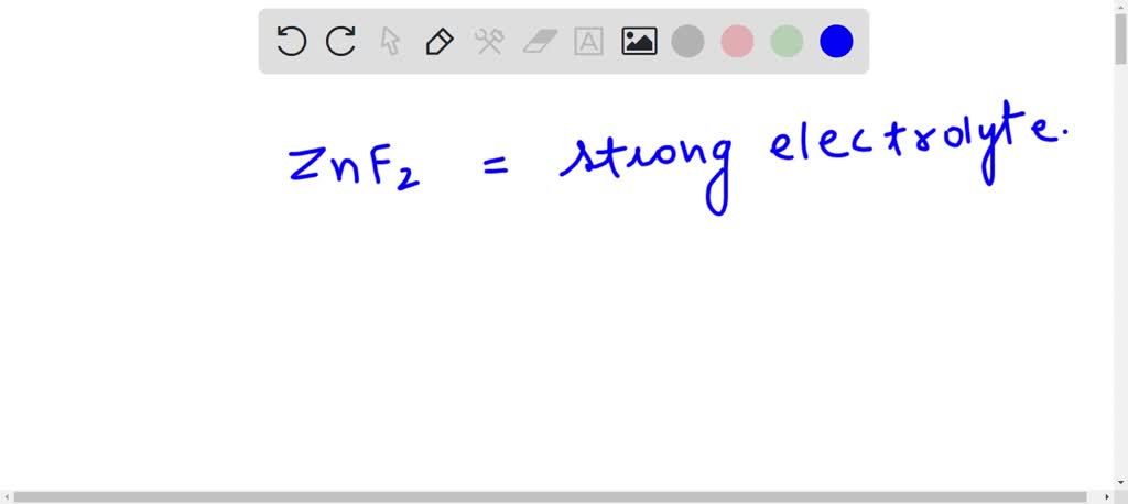SOLVED: The compound zinc fluoride is a strong electrolyte. Write the reaction when solid zinc ...