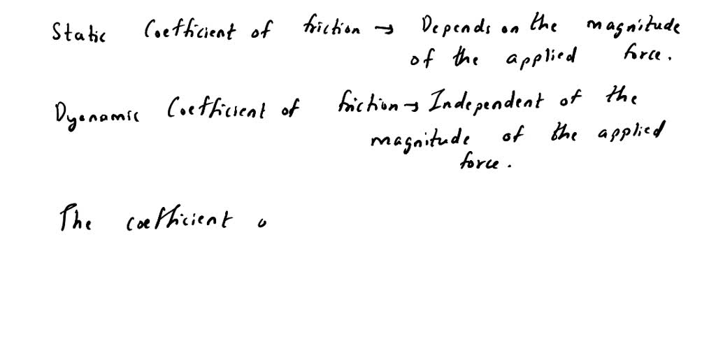 SOLVED: what is the difference between static coefficient of friction and dynamic coefficient of ...