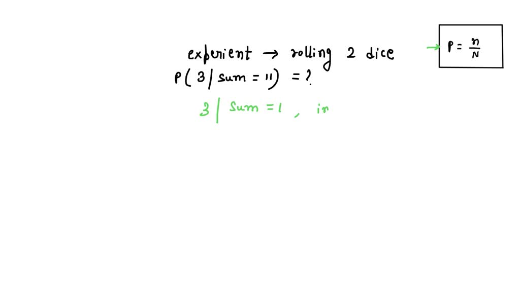 SOLVED: An experiment is rolling two dice. What is the probability that the first die is a 3 ...