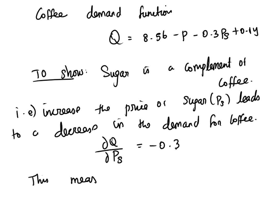 Using the coffee demand function, Q = 8.56 − p − 0.3ps + 0.1Y, show ...