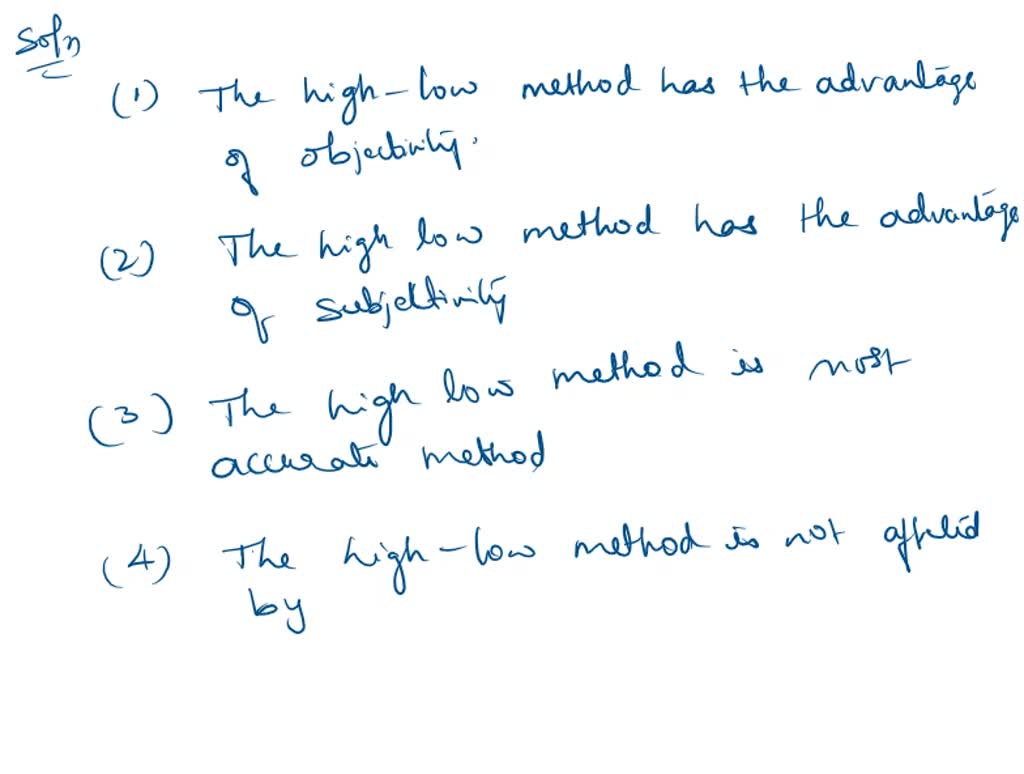 SOLVED: The high-low method: Group of answer choices has the advantage ...