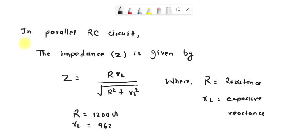 SOLVED: a parallel RC circuit has a capacitive reactance of 962 ohms ...