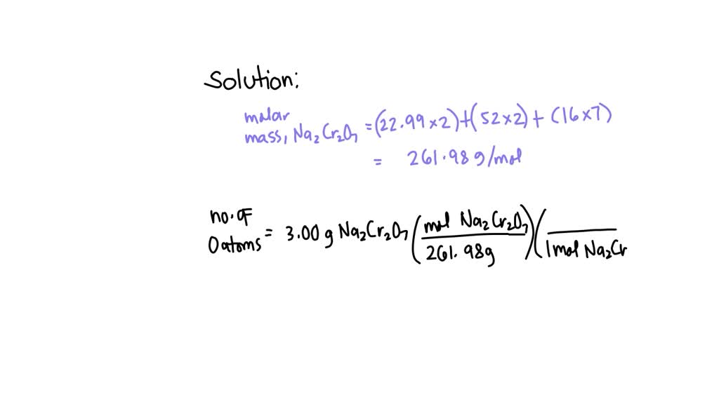 SOLVED: How many oxygen atoms are there in 3.00 g of sodium dichromate ...