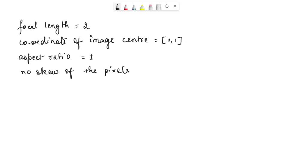SOLVED: Calculate the camera intrinsic matrix K, extrinsic matrix E ...
