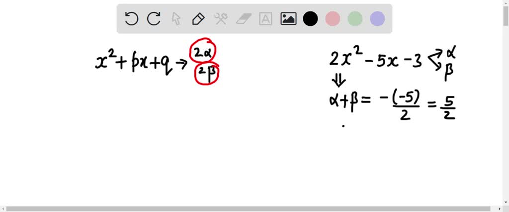 If the zeroes of the polynomial x2 + px + q are double in value to the zeroes of 2x2 – 5x – 3 ...