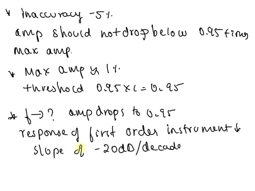 SOLVED: A first-order instrument must measure signals with frequency ...