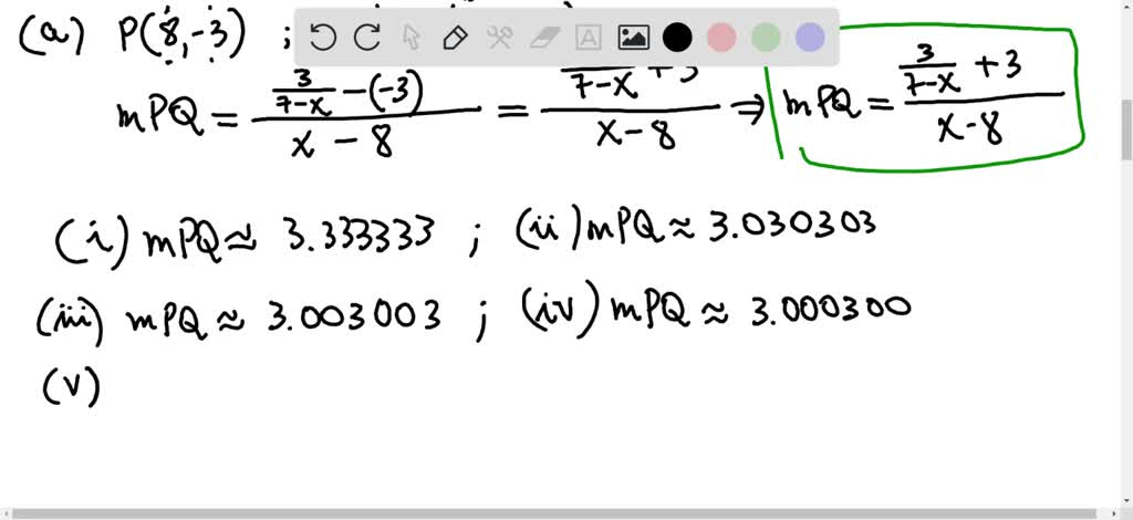 SOLVED: The point, P(8, -3), lies on the curve y = 3/(7 - x). (a) If Q is the point, (x, 3/(7 ...