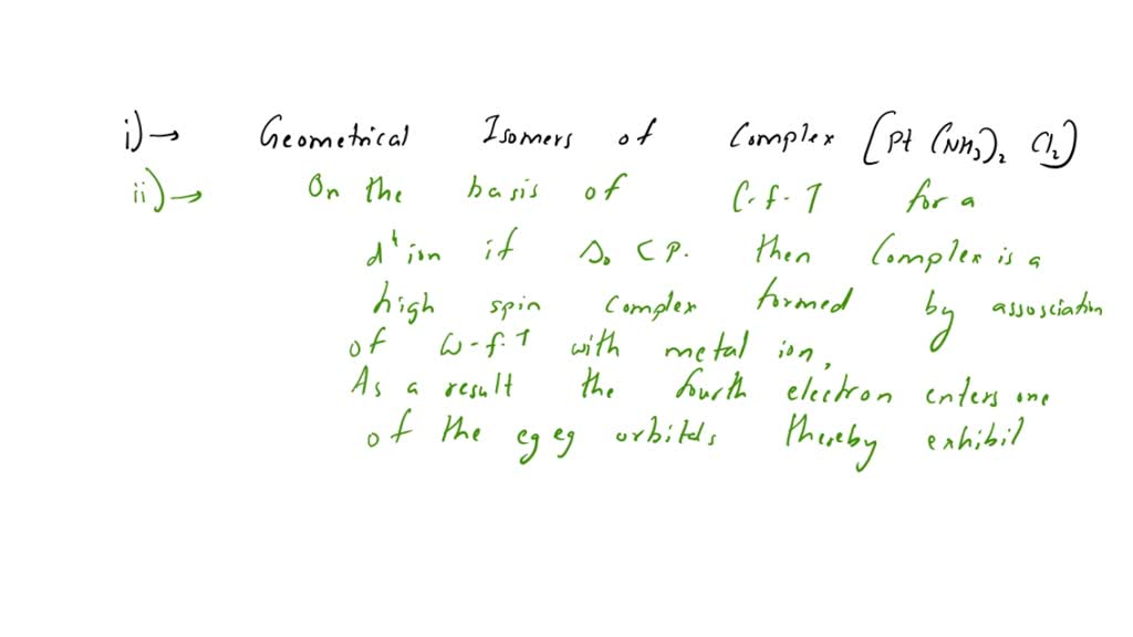 SOLVED: (i) Draw the geometrical isomers of complex [Pt(NH3)2Cl2]. (ii ...