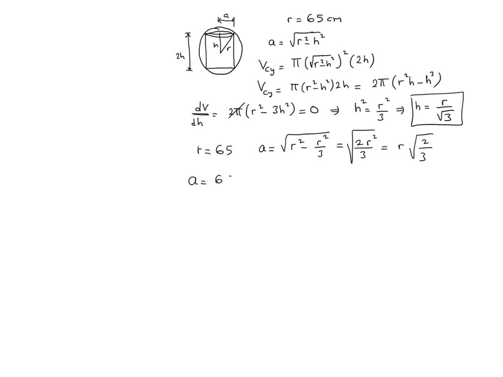 SOLVED: Find the dimensions and volume of the right circular cylinder of maximum volume ...