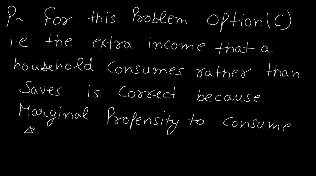 Solved A Explain What Marginal Propensity To Consume Mpc Isgive A Numeric Exampleb How Is 0897