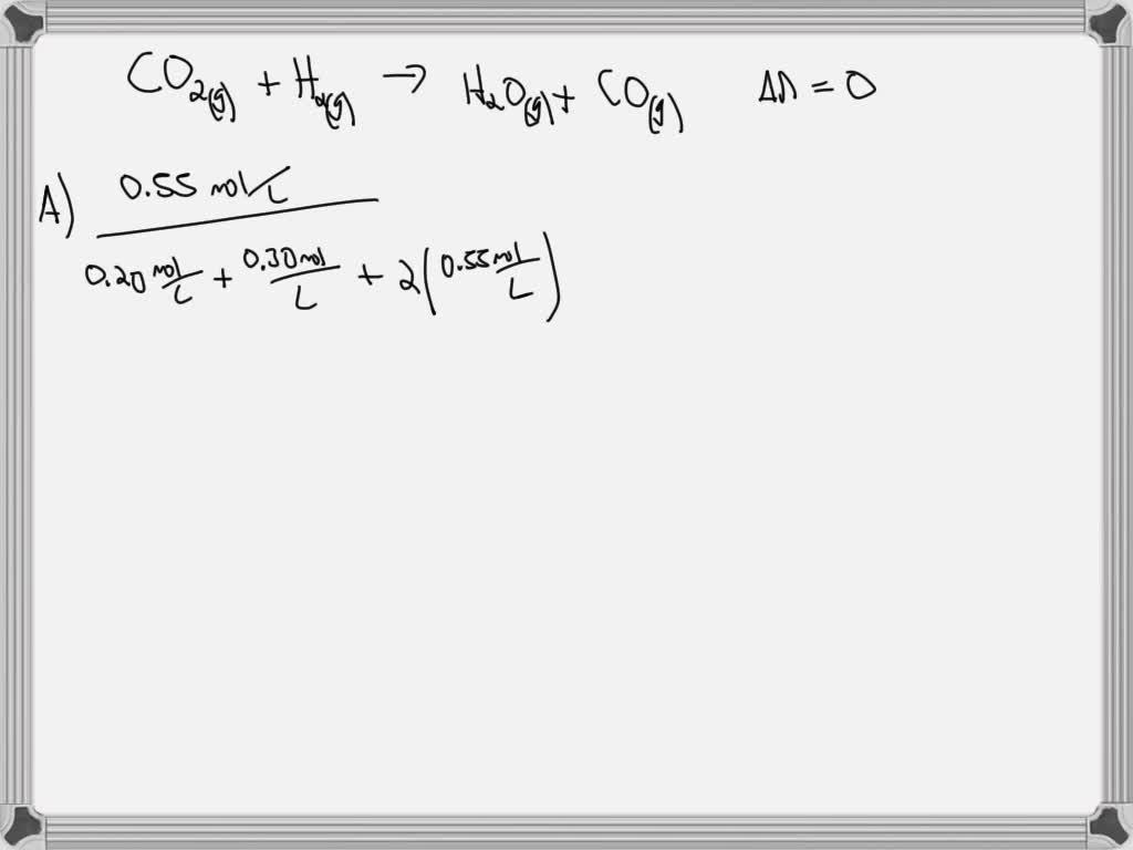 SOLVED: CO2(g) + H2(g) « H2O(g) + CO(g) When H2(g) is mixed with CO2(g) at 2,000 K, equilibrium ...