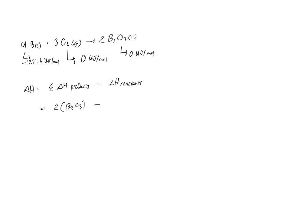 SOLVED: Calculate the enthalpy of the reaction 4B(s)+3O2(g)→2B2O3(s)