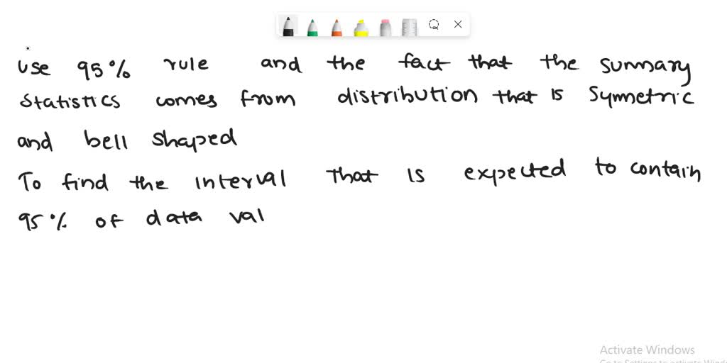 SOLVED: Use the 95% rule and the fact that the summary statistics come ...