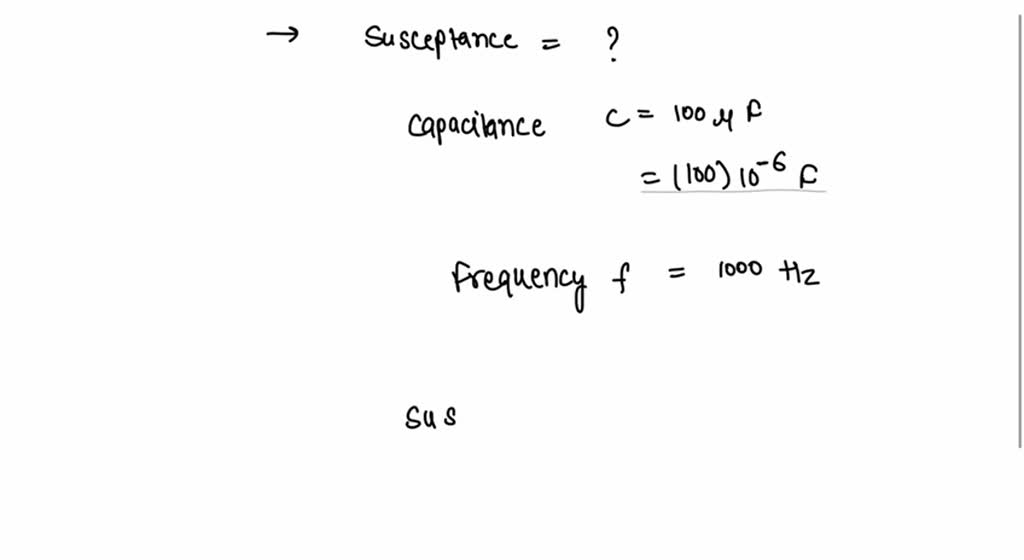 SOLVED: What is the susceptance of a 100 ÂµF capacitor at 1000 Hz?