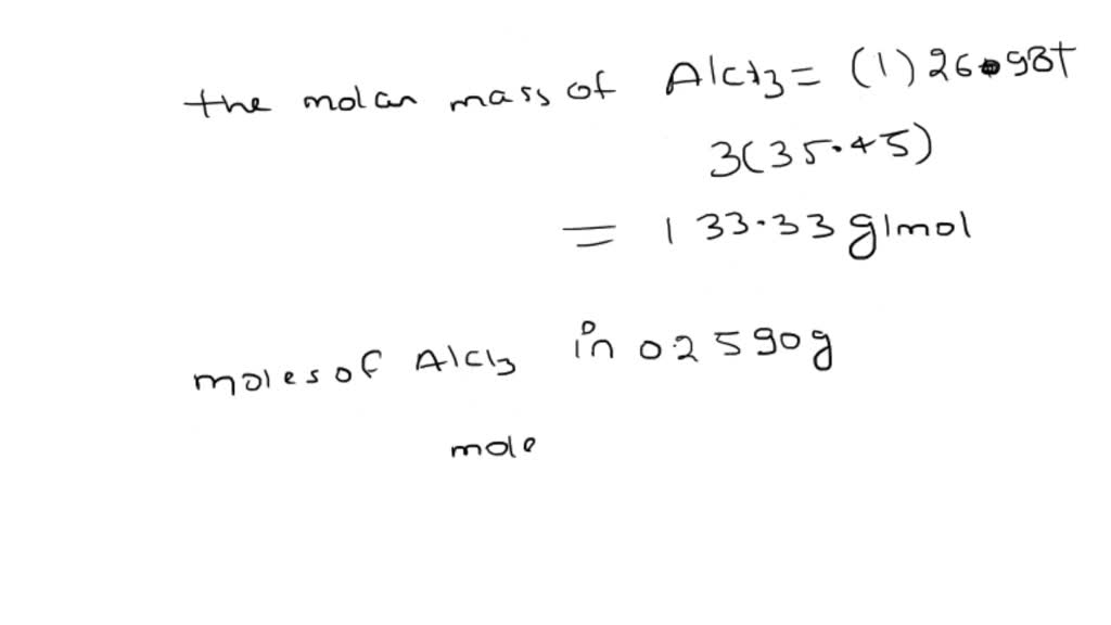 SOLVED: Calculate the number of moles in 617 g of aluminum chloride, AlCl3.