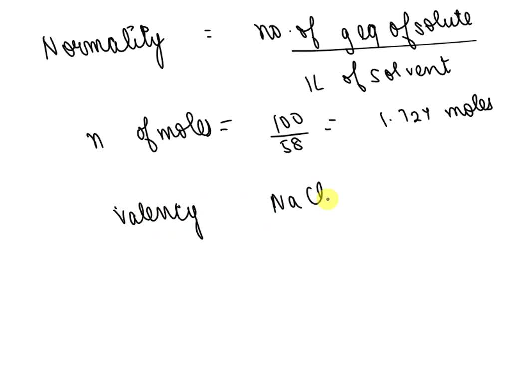 SOLVED: What is the normality for a solution containing 100 g of NaCl made up to 500 mL with ...