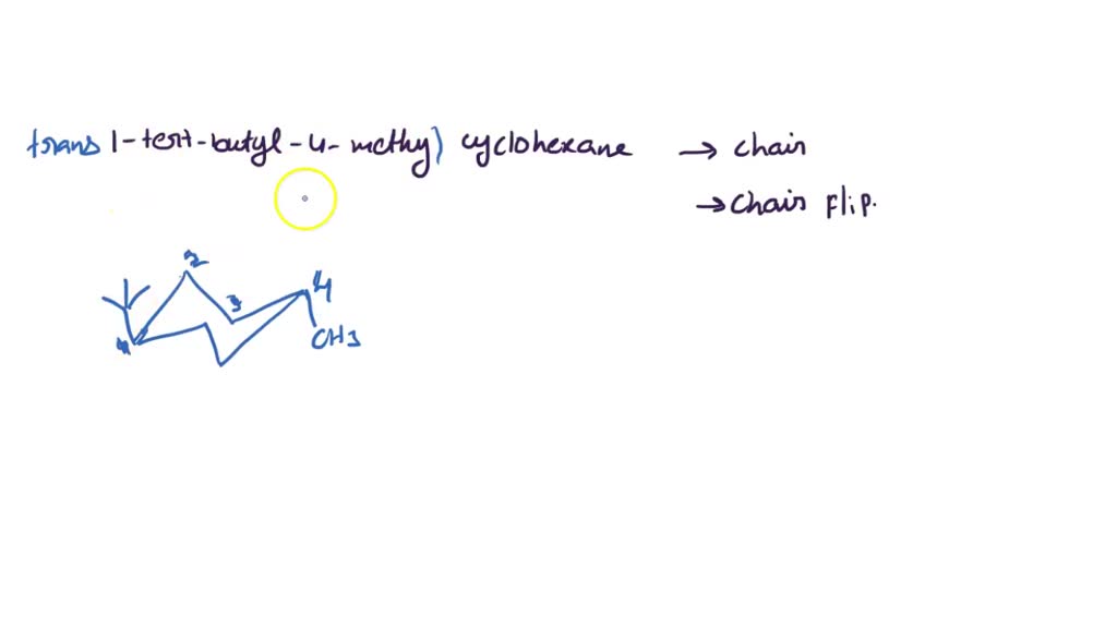 SOLVED: Draw trans-1-tert-butyl-4-methylcyclohexane in the chair conformation. Draw the chair ...