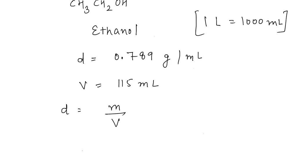 SOLVED: What is the mass of 115 mL of ethanol? Ethanol is a common ...