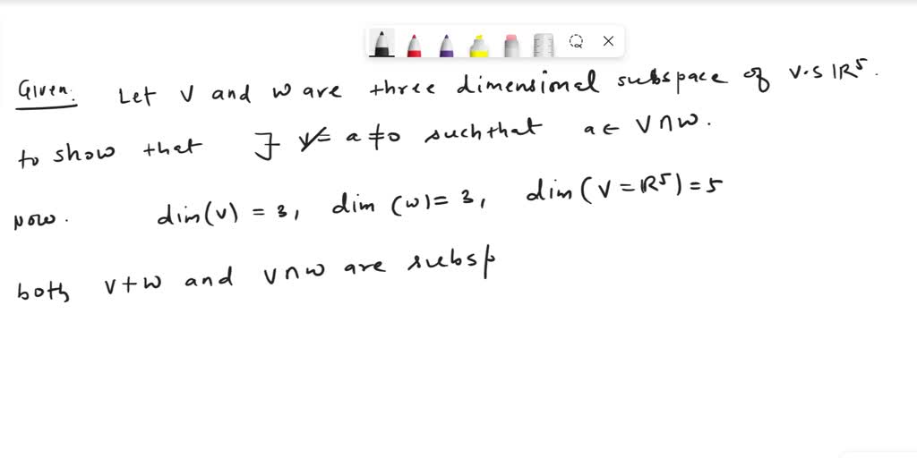 SOLVED: let v1 and v2 are 4-dimensional subspaces of a 6 dimensional vector space V, then the ...