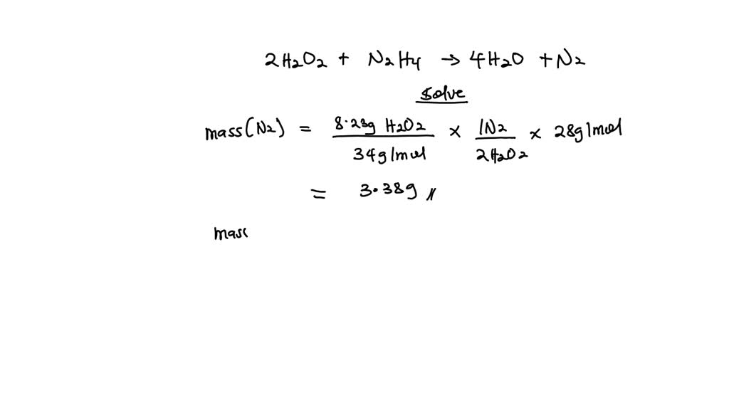 SOLVED: For the chemical reaction 2H2O + N2H4 => 4H2O + N2, determine how many grams of N2 are ...