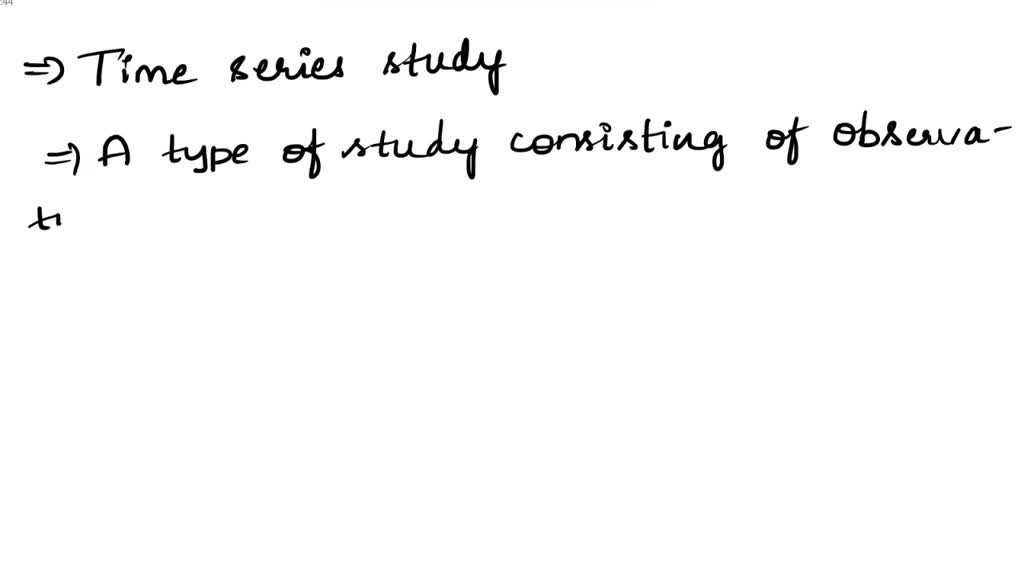 SOLVED: a. time-series study b. cross-sectional study Classify the ...